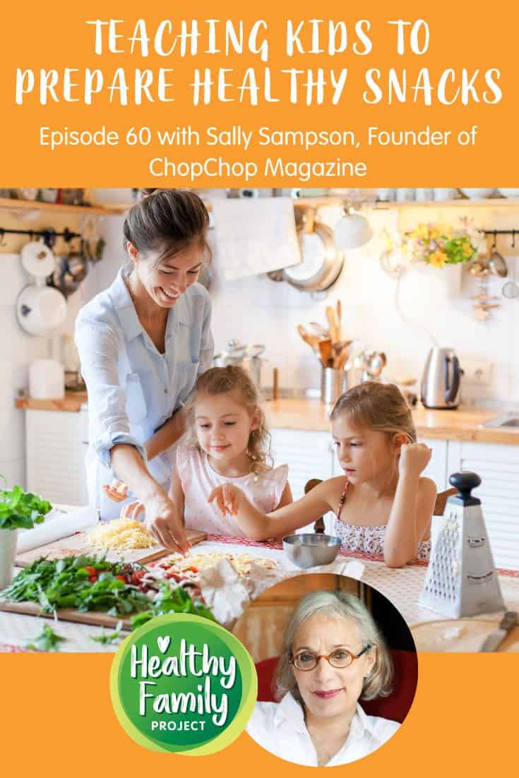 Episode 60: Teaching Kids to Prepare Healthy Snacks - Healthy Family ...