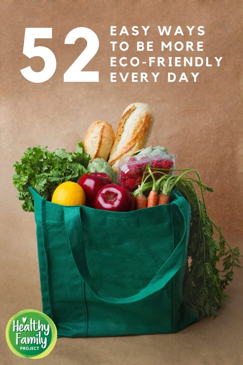 52 Easy Ways to be More Eco-Friendly Every Day | Healthy Family Project