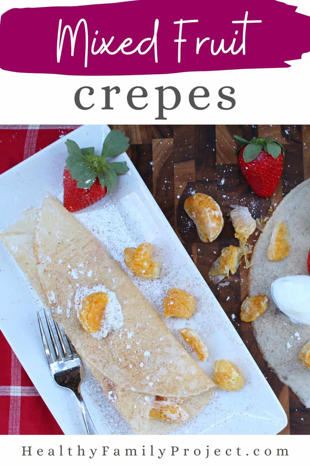 Easy Mixed Fruit Crepes - Healthy Family Project